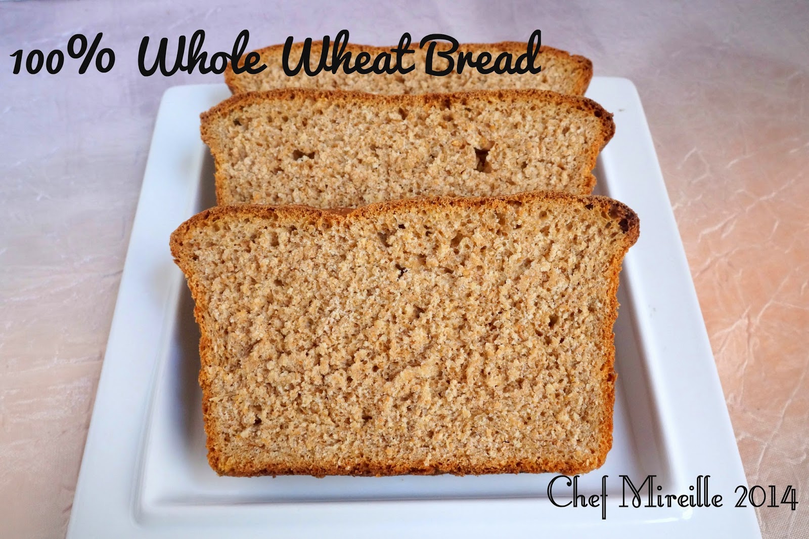 100% Whole Wheat Bread - Global Kitchen Travels