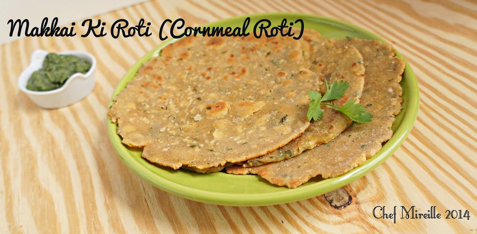 Makkai ki Roti - Indian Cornmeal Flatbread - Global Kitchen Travels
