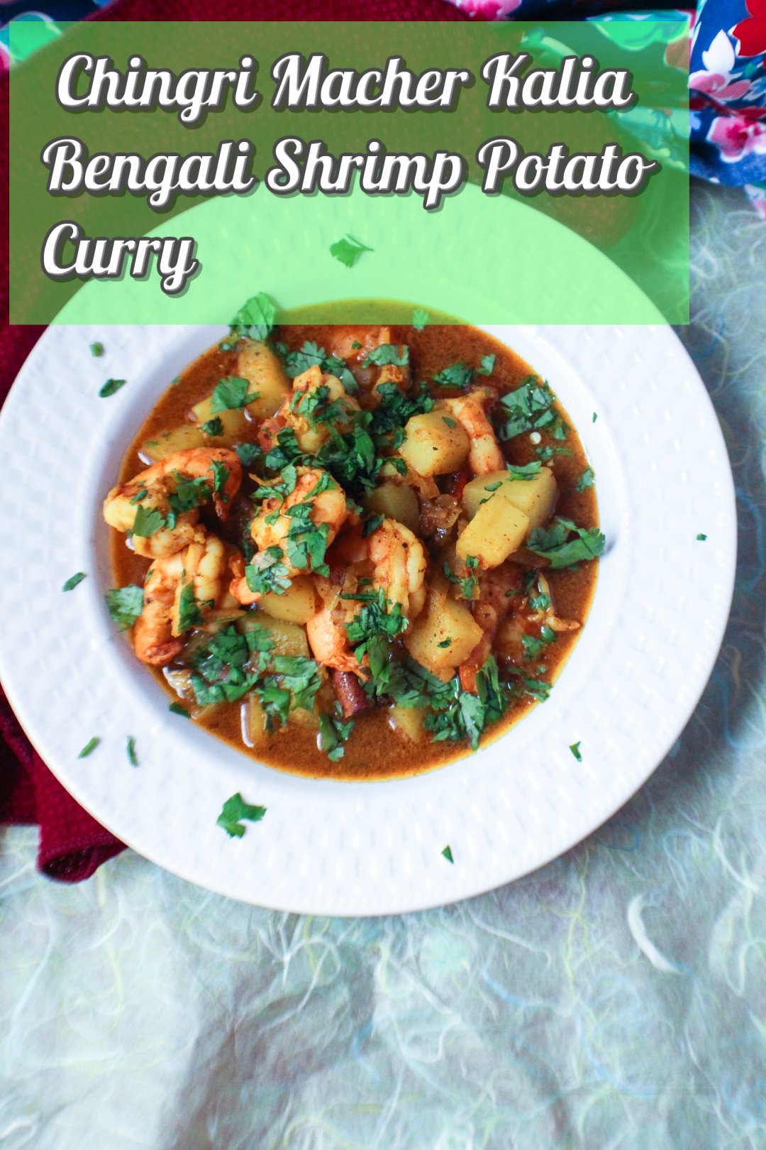 Chingri Macher Kalia - Bengali Shrimp Potato Curry - Global Kitchen Travels