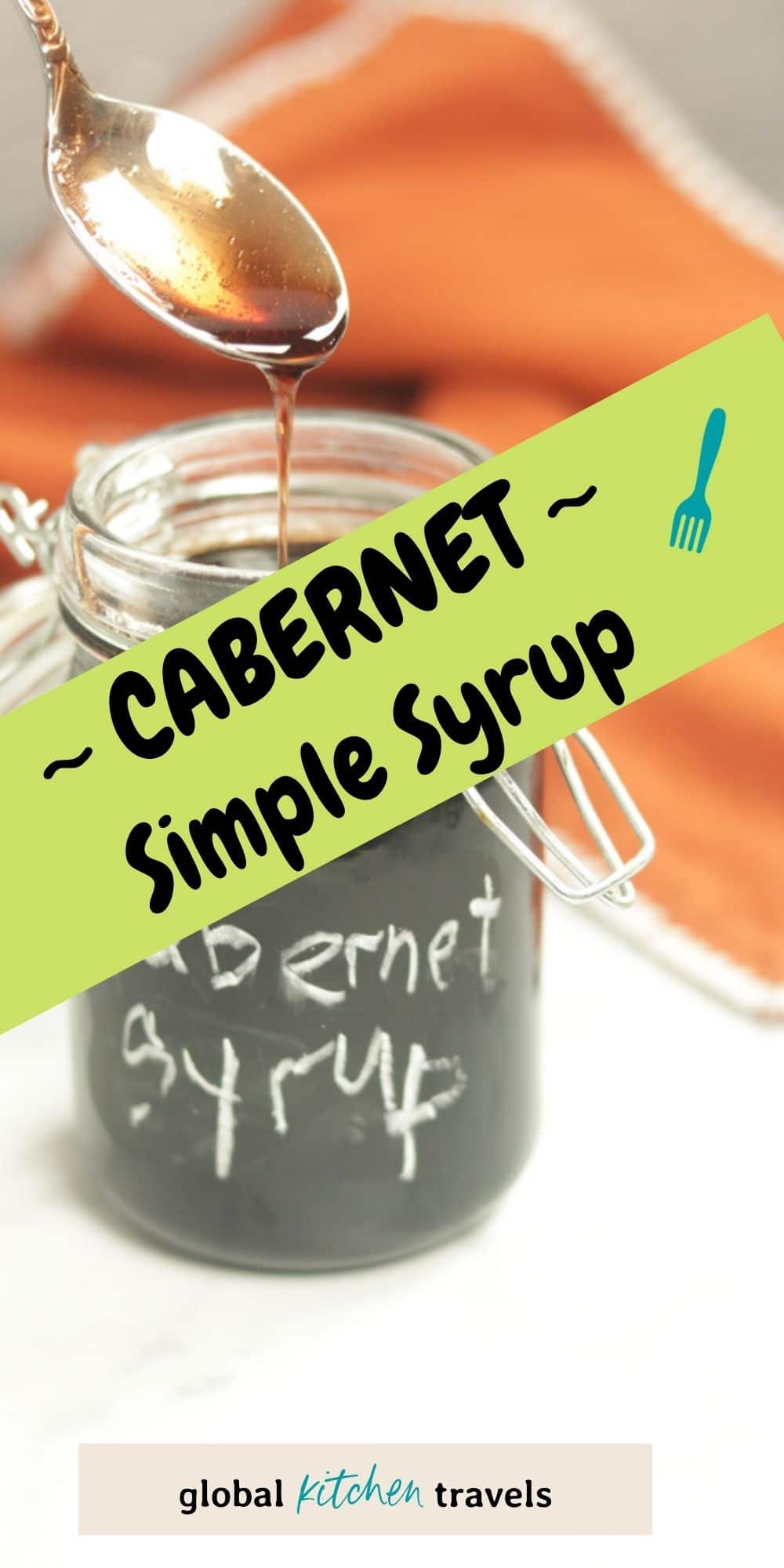 Cabernet Simple Syrup - Global Kitchen Travels